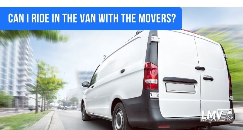 Can I Ride in the Van with the Movers?