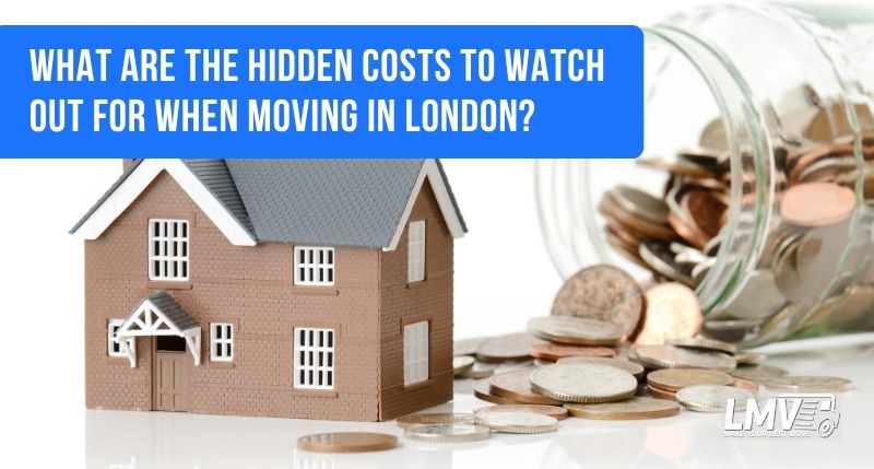 What Are the Hidden Costs to Watch Out for When Moving in London?