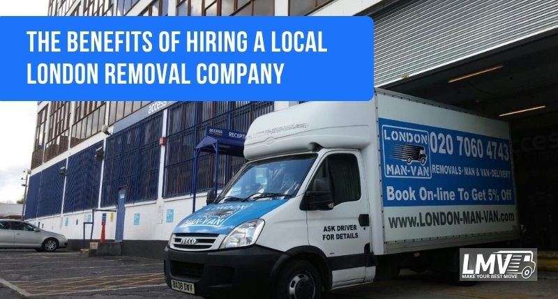 The Benefits of Hiring a Local London Removal Company