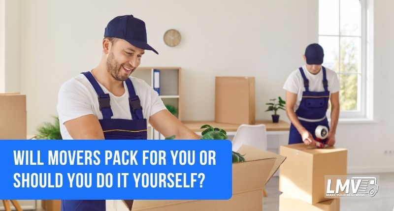 Will Movers Pack for You or Should You Do It Yourself?